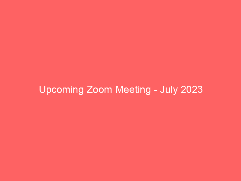 Zoom Meeting - July 2023 - Victorian Engineering Senate