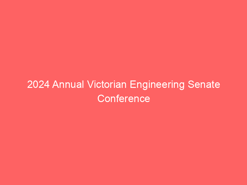 Annual Victorian Engineering Senate Conference - Victorian Engineering ...